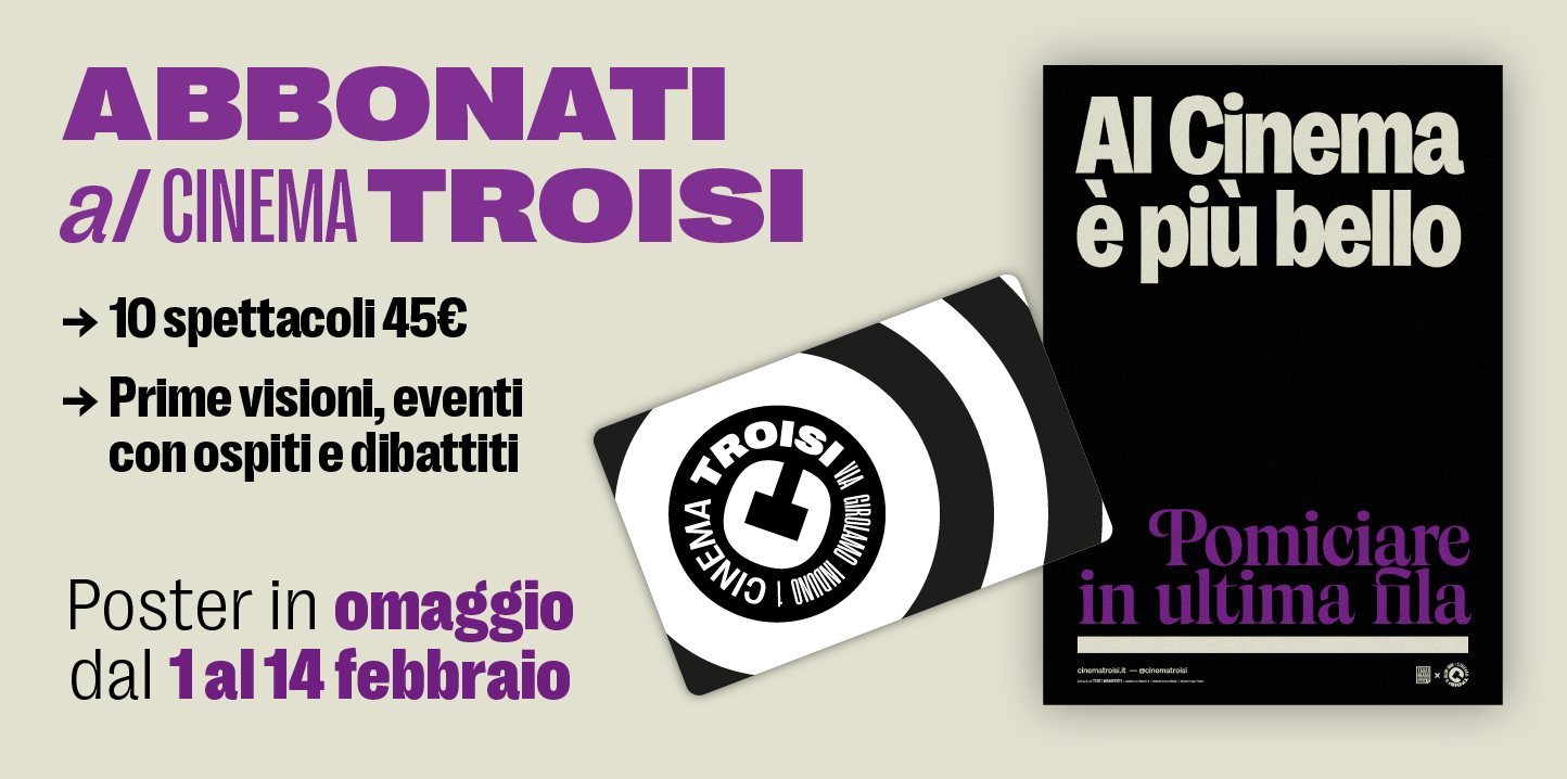 ABBONATI AL CINEMA TROISI – Cinema Troisi